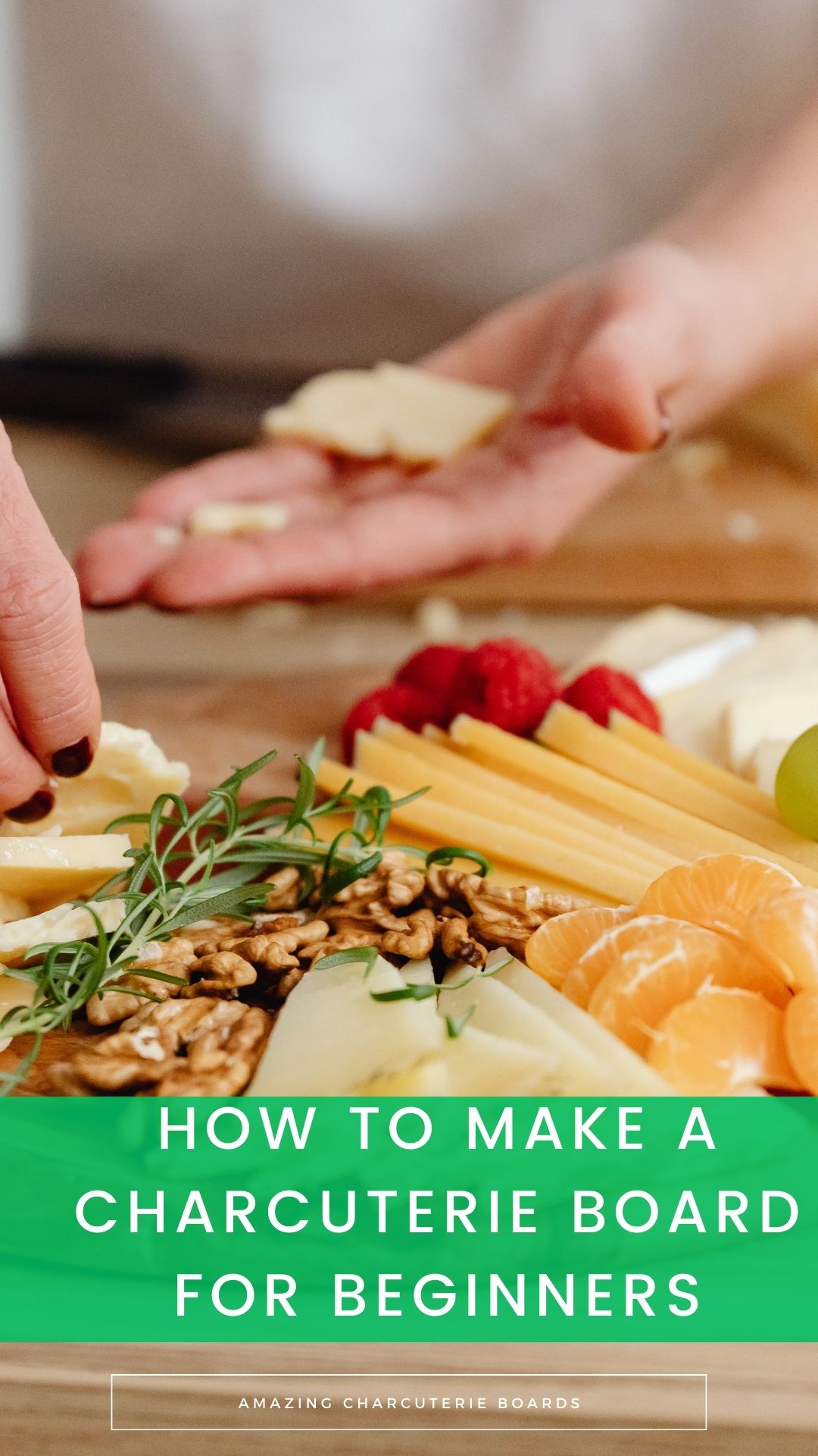 How to Make a Charcuterie Board for Beginners - Amazing Charcuterie Boards