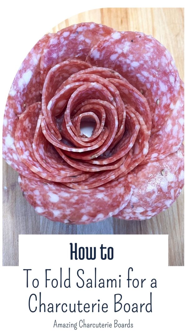 5 Ways to Fold Salami for Charcuterie Boards - Amazing Charcuterie Boards